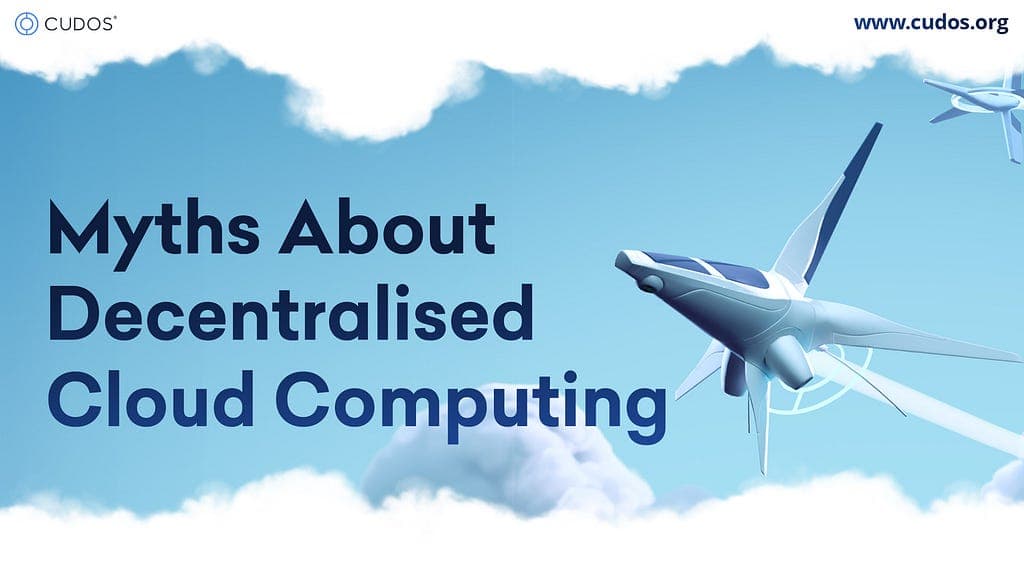 Demystifying Decentralised Cloud Computing with CUDOS Intercloud ...