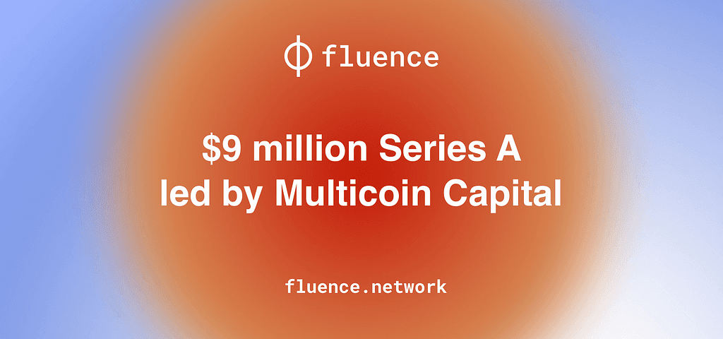 Fluence Labs Raises $9 Million Series A to Drive Development of ...